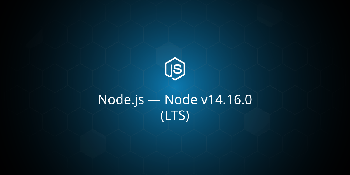 Node.js — Node v14.16.0 (LTS)